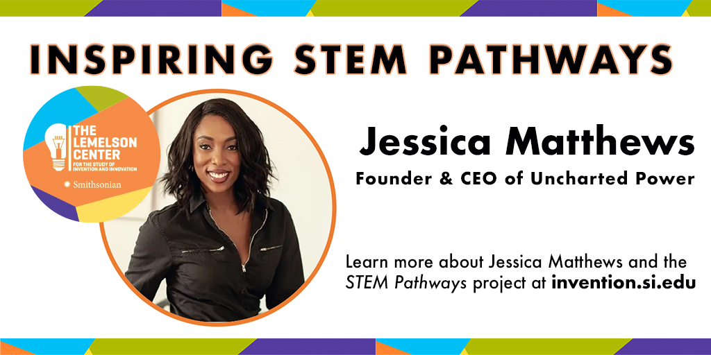 Collections :: Inspiring STEM Pathways: Jessica Matthews | Smithsonian Learning Lab